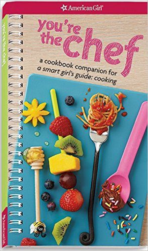 You’re the Chef: A Cookbook Companion for A Smart Girl’s Guide: Cooking ...